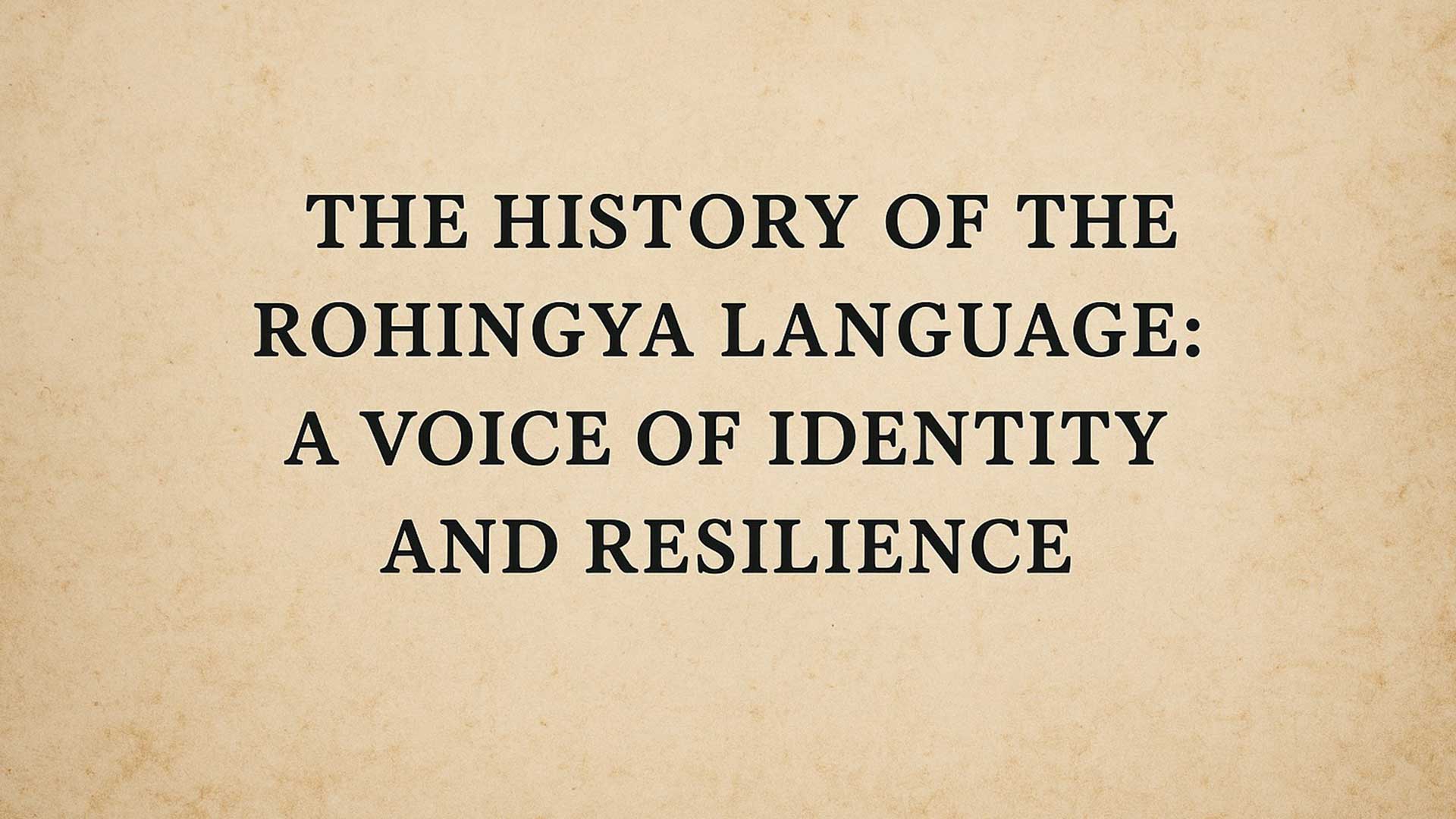 The History of the Rohingya Language: A Voice of Identity and ...